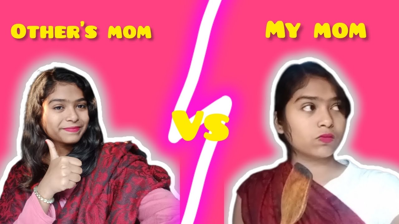 Others Mom Vs My Mom Created By Sonaisaha222 Funnyvideo Comedy Youtube