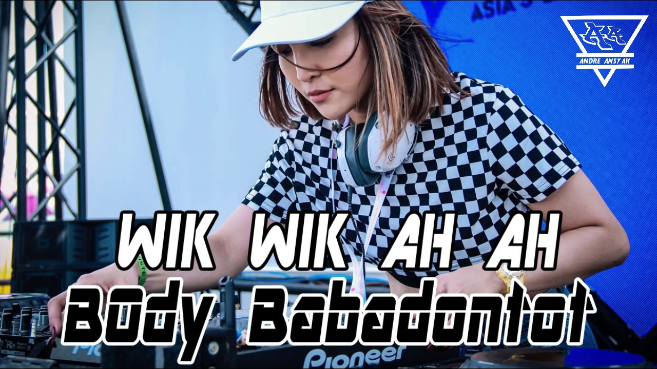 DJ SLOW REMIX WIK WIK AH AH BODY BABADONTOT - YouTube