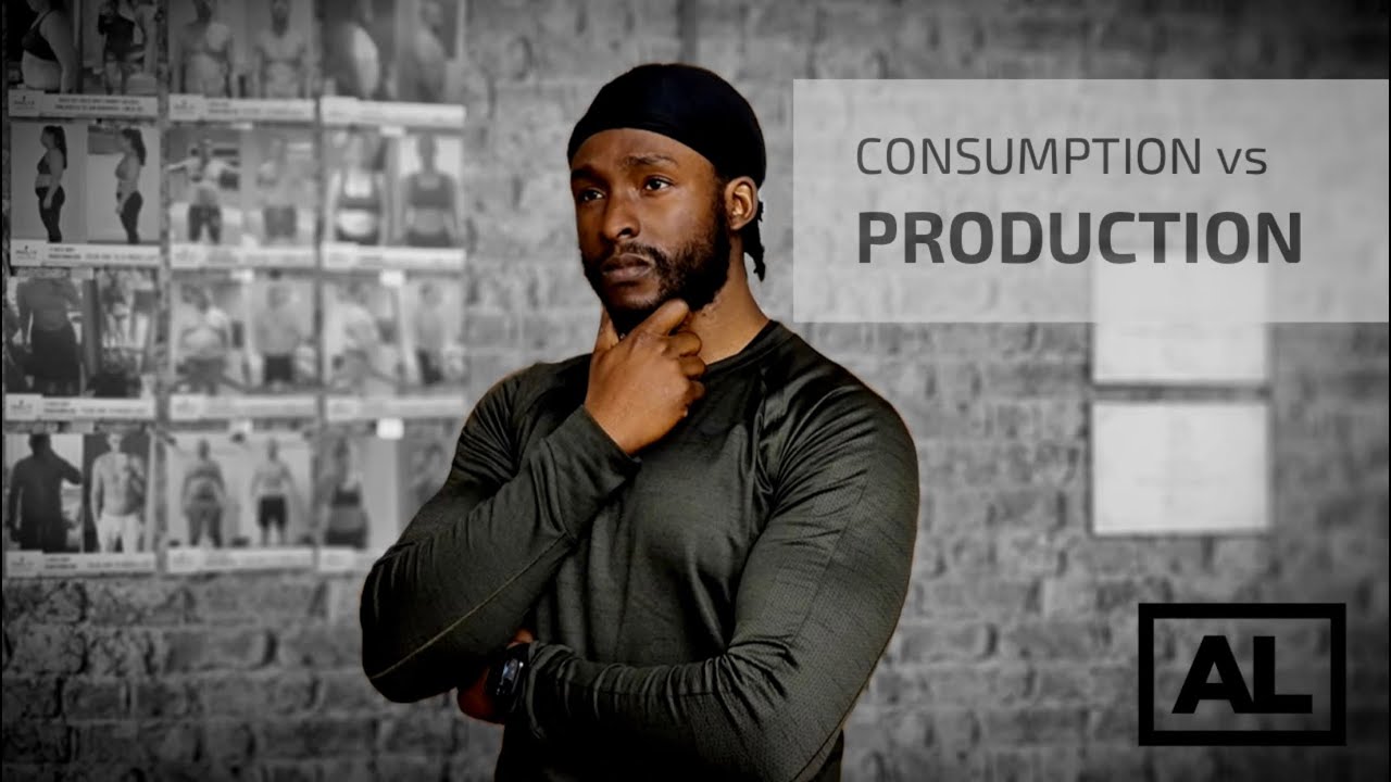 CONSUMPTION VS PRODUCTION | #ALMotivation - YouTube