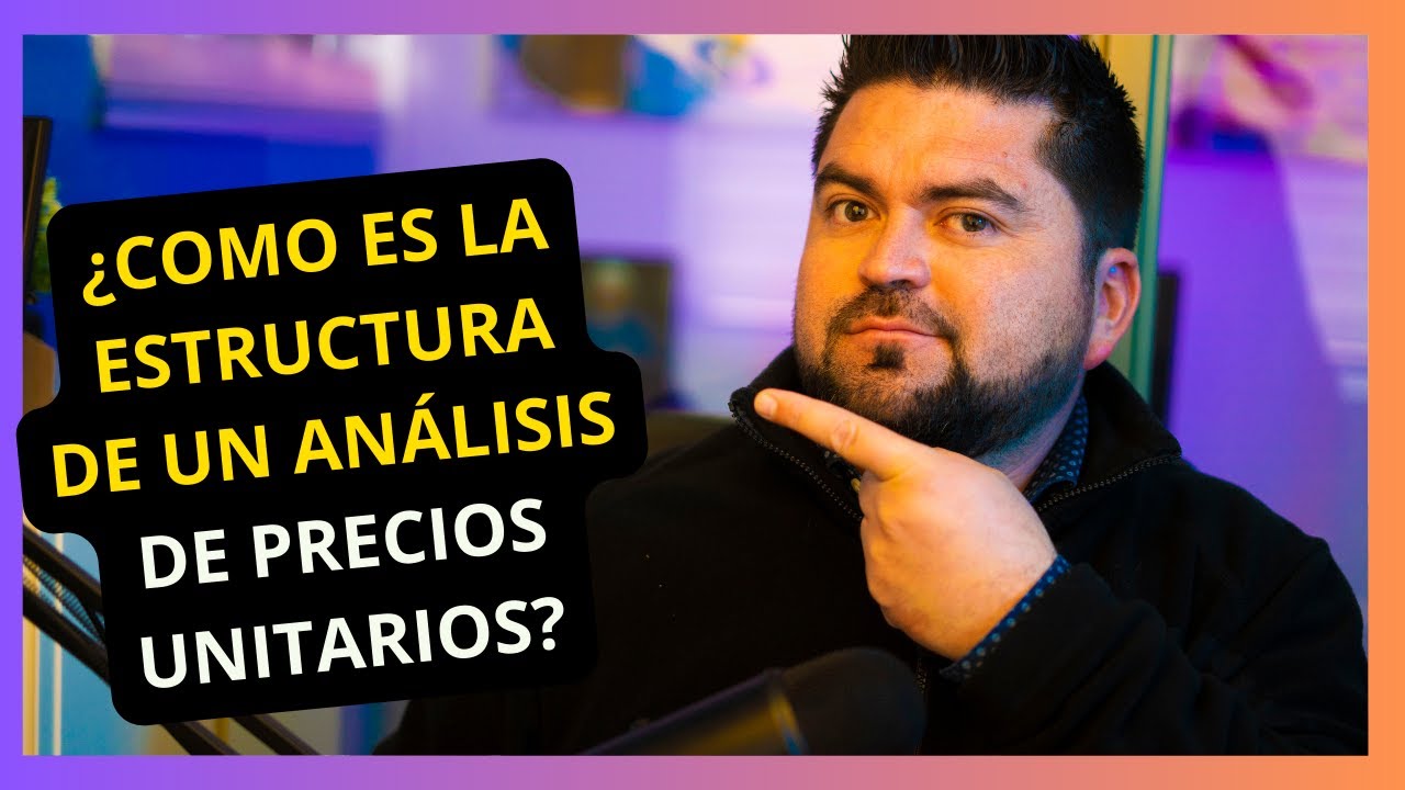 ¿COMO ES LA ESTRUCTURA DE UN ANÁLISIS DE PRECIOS UNITARIOS? - YouTube