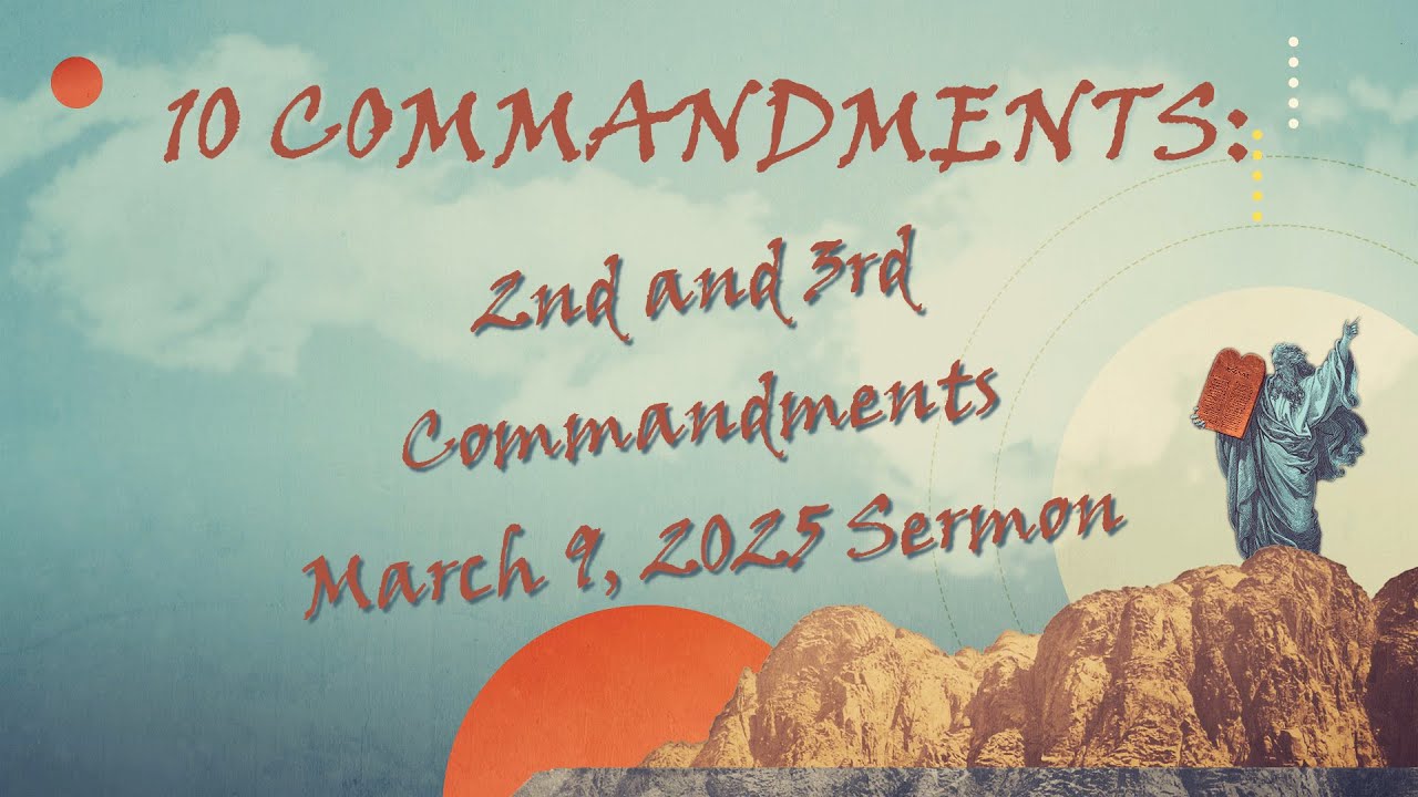 2nd and 3rd Commandments (March 9 2025) Sermon - YouTube