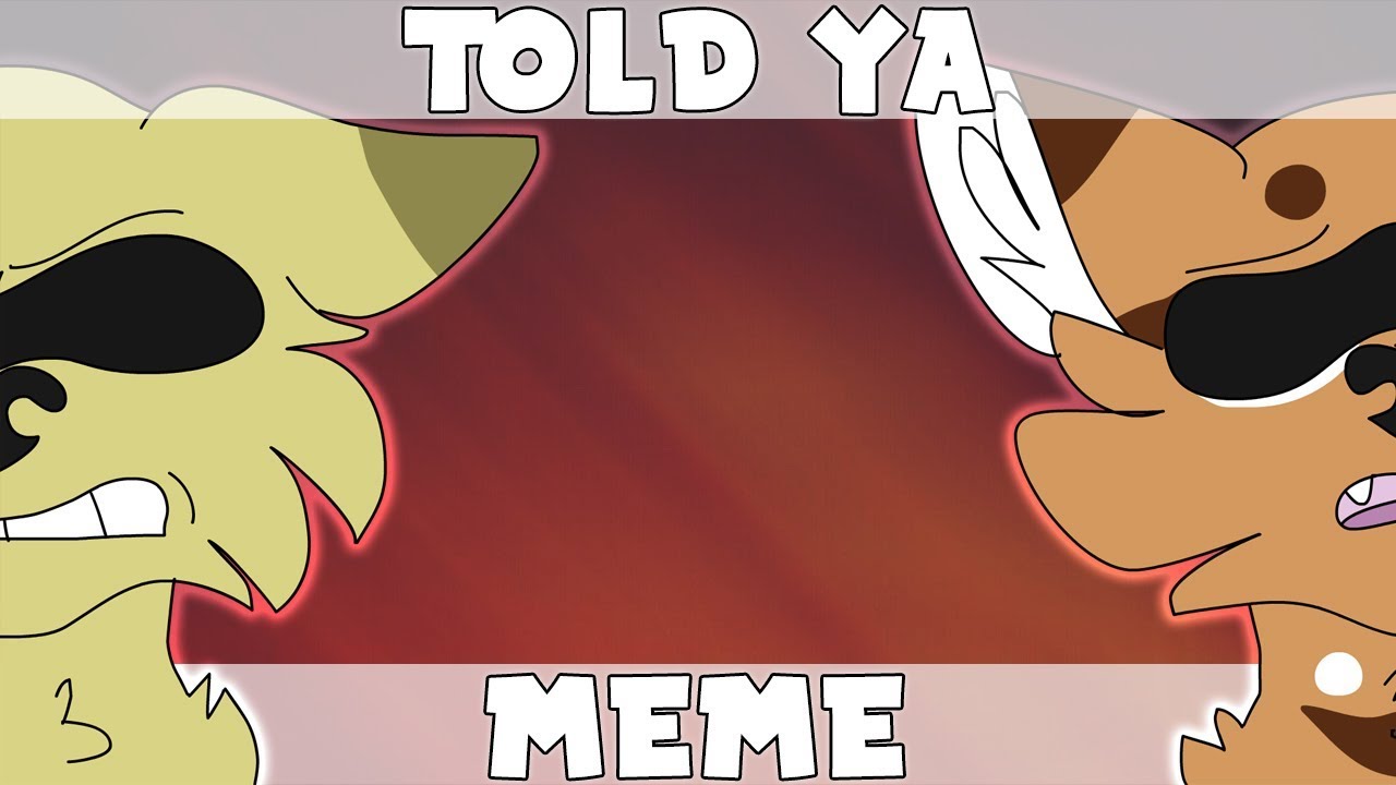 TOLD YA | Animation Meme [Commission] - YouTube