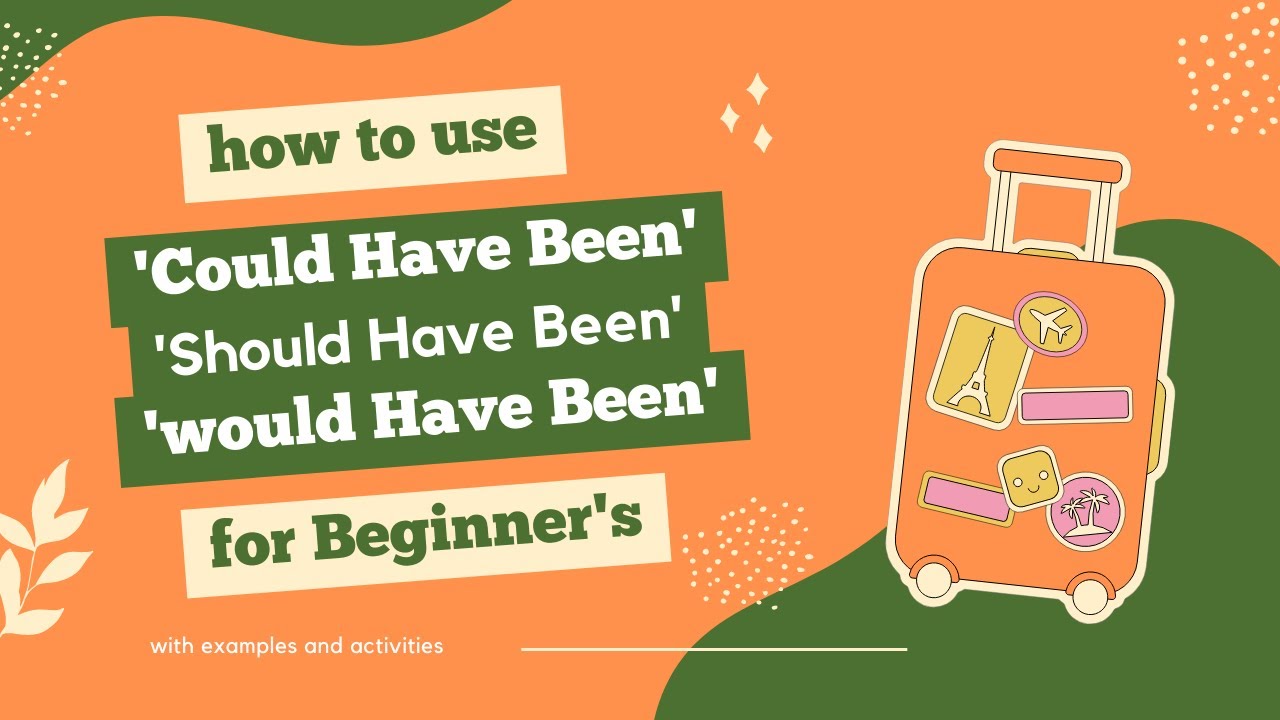 A Beginner's Guide to Using 'Could Have Been,' 'Should Have Been,' and ...