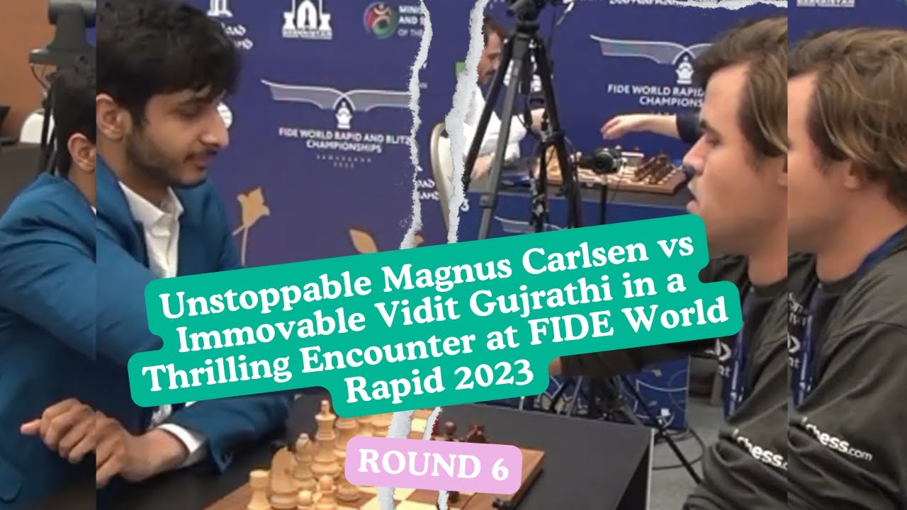 Round 6 Magnus Carlsen vs Immovable Vidit Gujrathi in a Thrilling ...