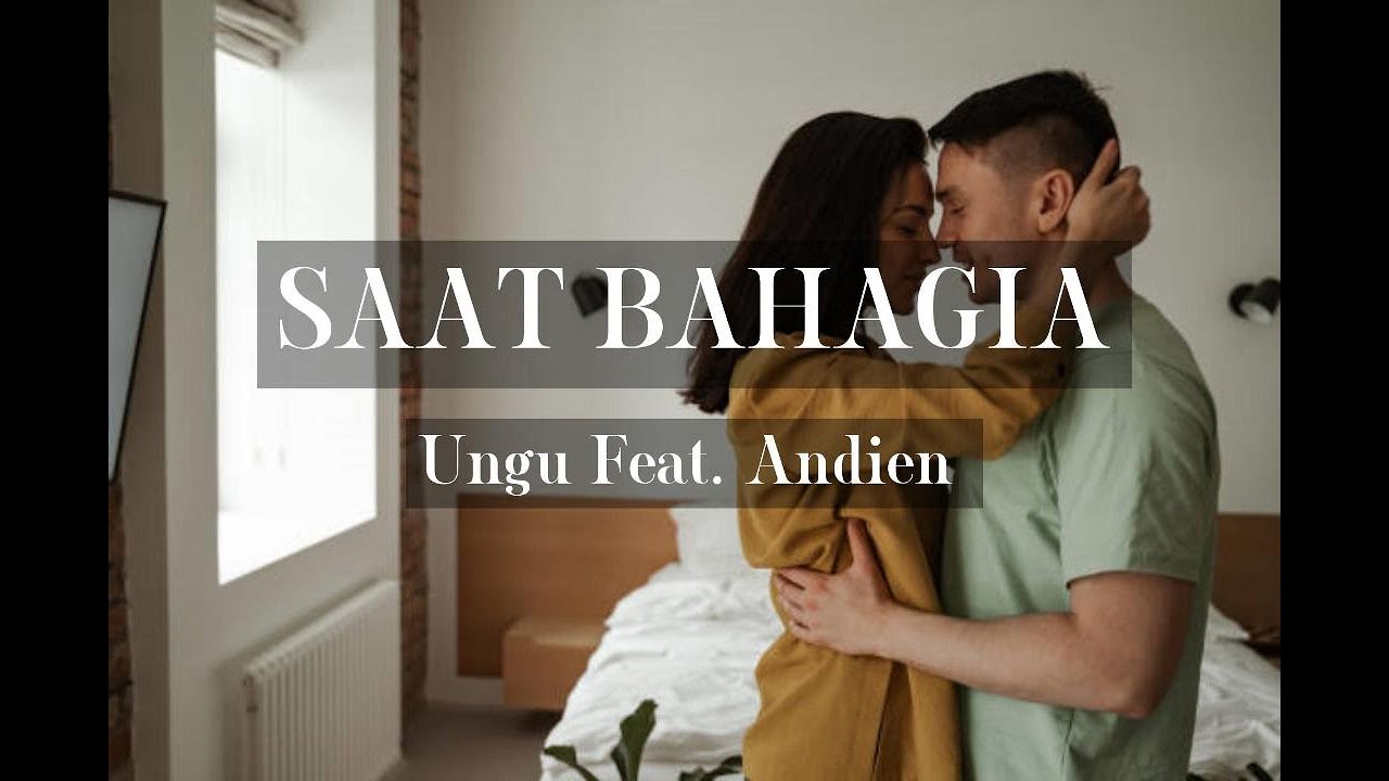 SAAT BAHAGIA - UNGU FEAT ANDIEN ( LIRIK LAGU ) - YouTube