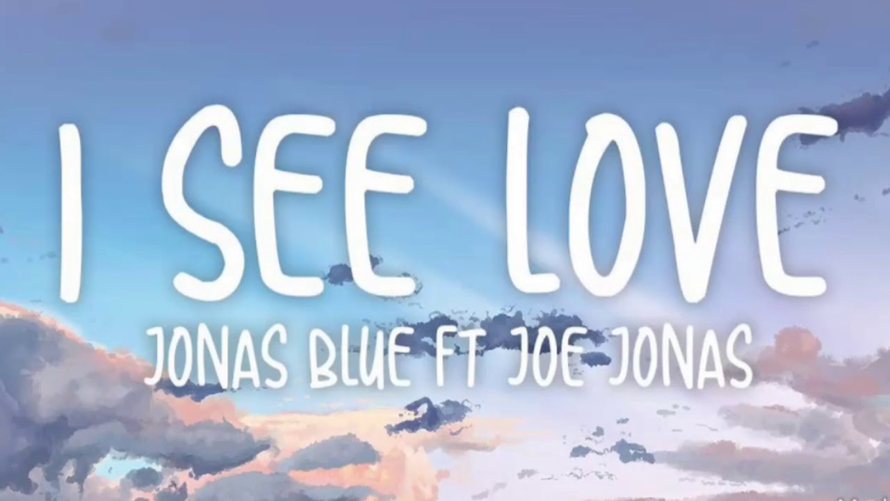 Jonas Blue feat. Joe Jonas- I see love - YouTube