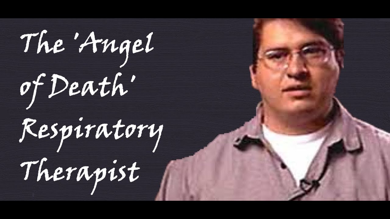 The 'Angel of Death' Respiratory Therapist - YouTube