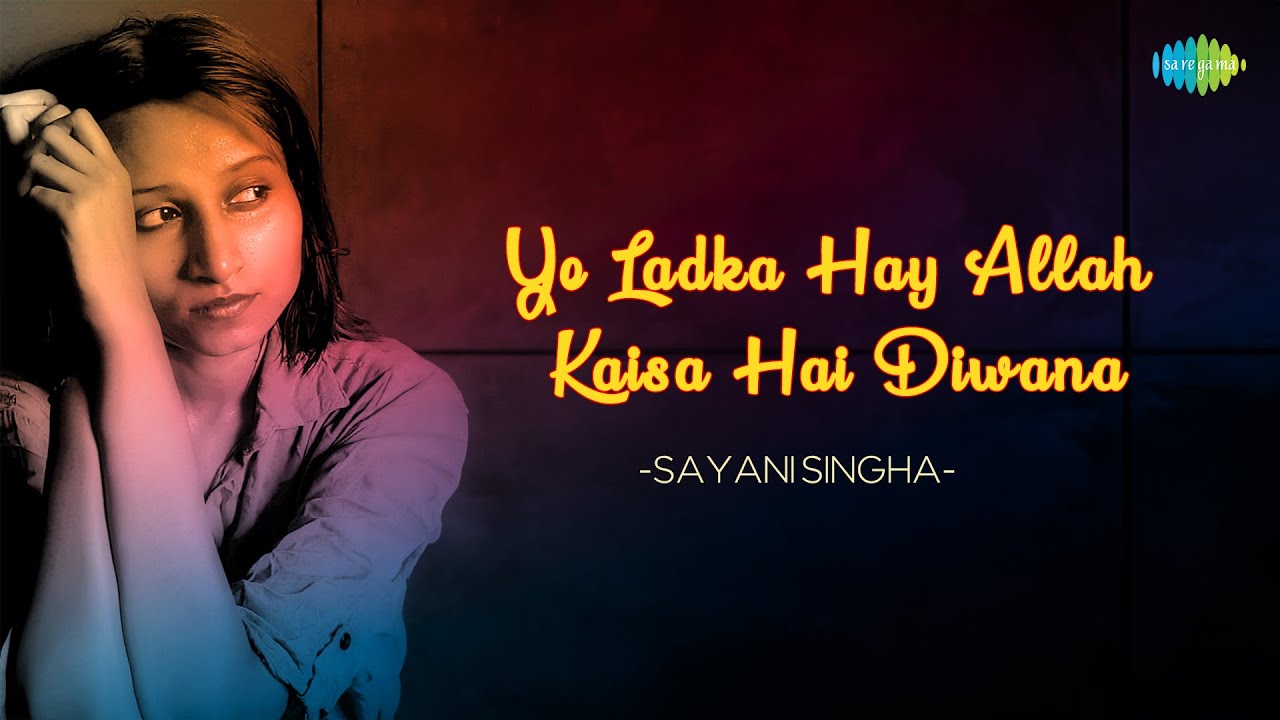 Yeh Ladka Hay Allah | Sayani Singha | Hindi Cover Song | Saregama Open ...