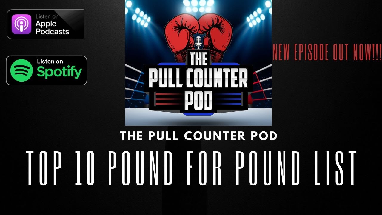 The Best Boxing Pound for Pound List...Ever | The Pull Counter Pod # ...