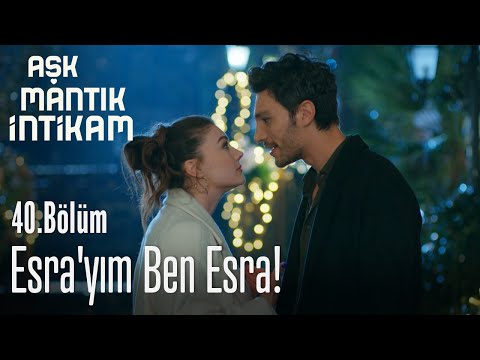 Esra'yım ben Esra! - Aşk Mantık İntikam 40. Bölüm