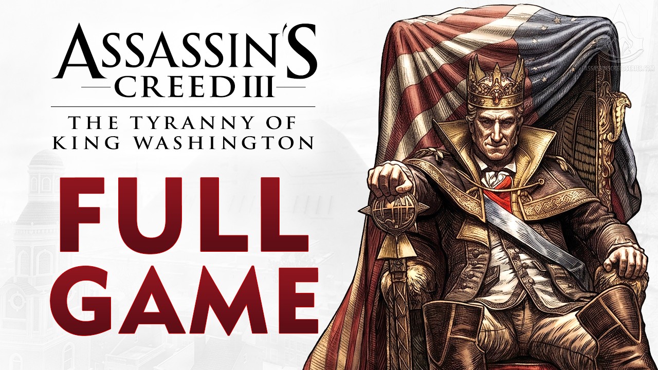 Assassin's Creed 3 - The Tyranny of King Washington Full DLC ...