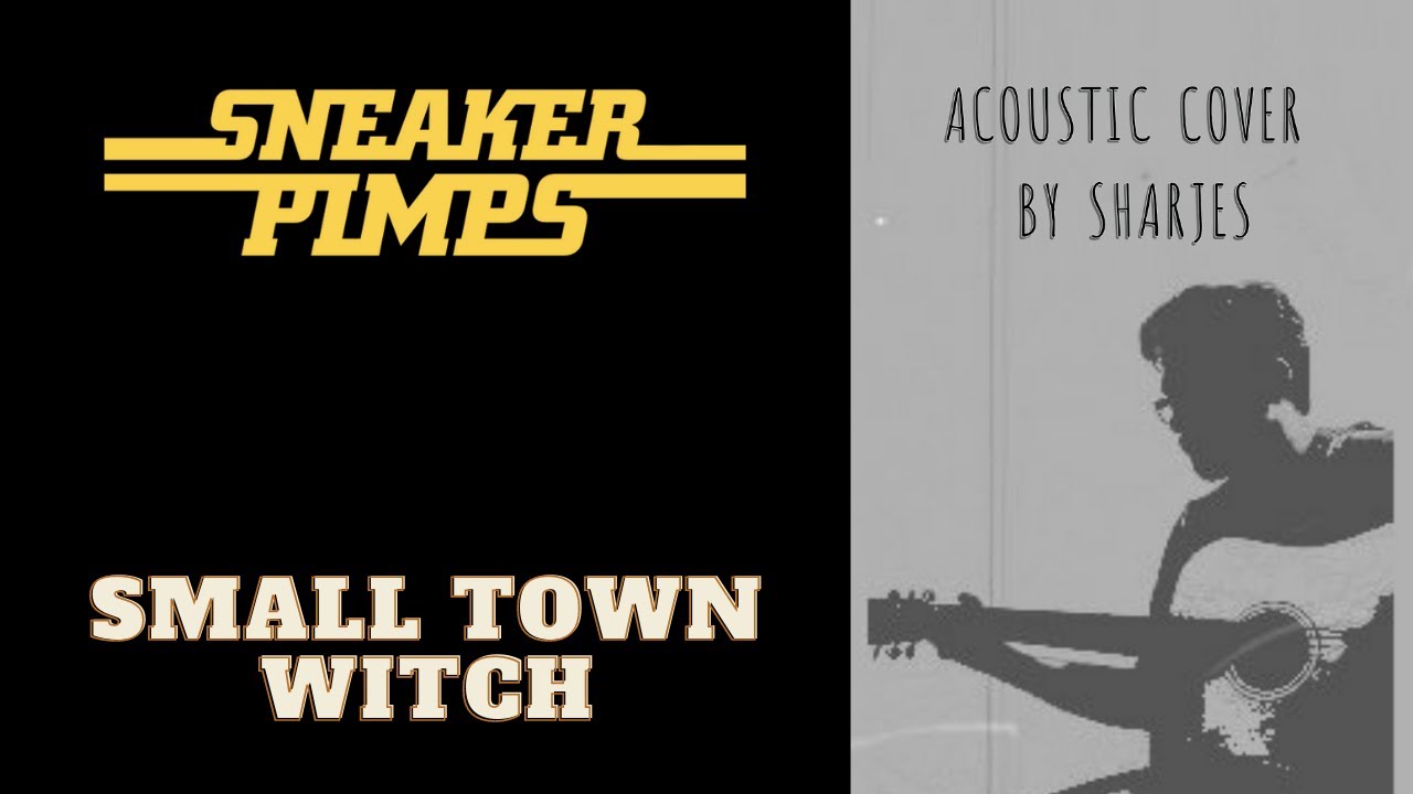 Sneaker Pimps - Small Town Witch [simplified acoustic cover] - YouTube