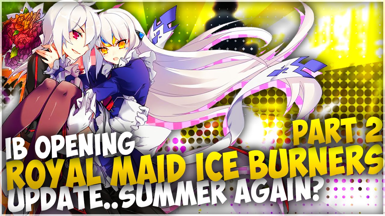 Elsword Ice Burner Royal Maid Opening + | Update |....Its Summer Again ...