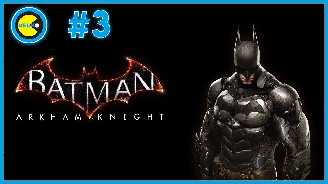VG - Let's PLay 3 - Batman Arkham Knight - L'EPOUVENTAIL PARTIE 1 - YouTube