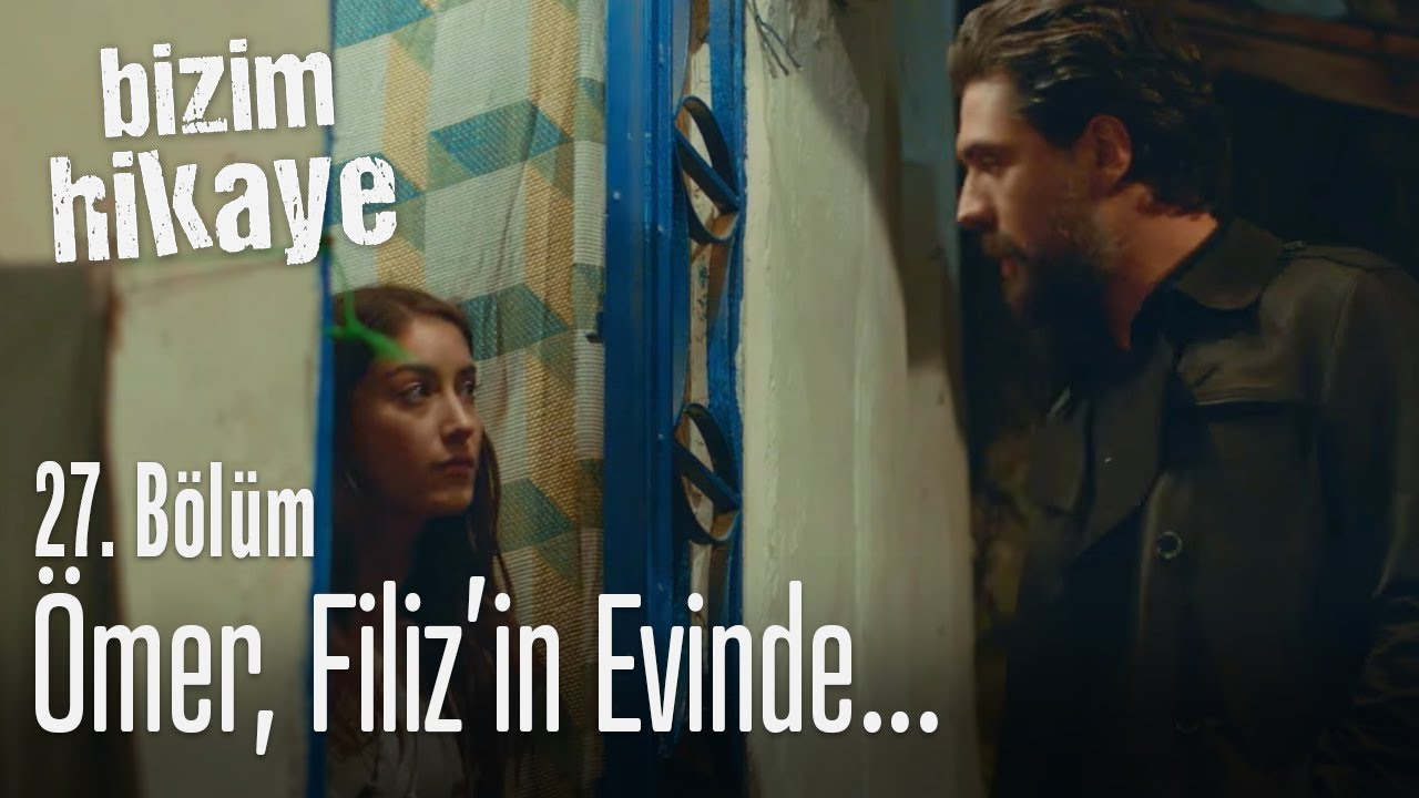 Ömer, Filiz'in evine tekrar geldi - Bizim Hikaye 27. Bölüm - YouTube