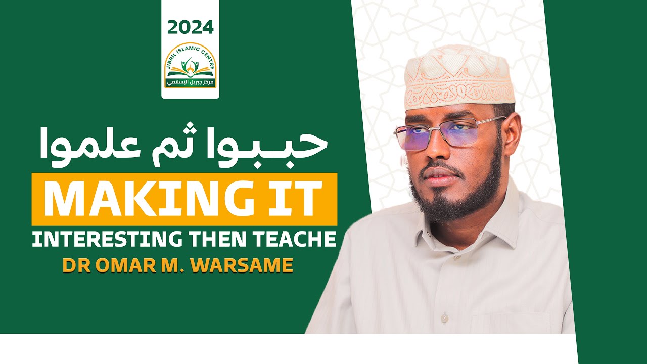 MAKING IT INTERESTING, THEN TEACH - حبـبـوا ثم علموا Jibril Islamic ...