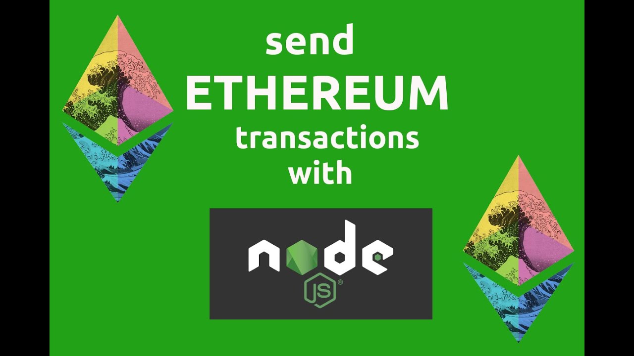 Send Ethereum Transaction With Nodejs Youtube