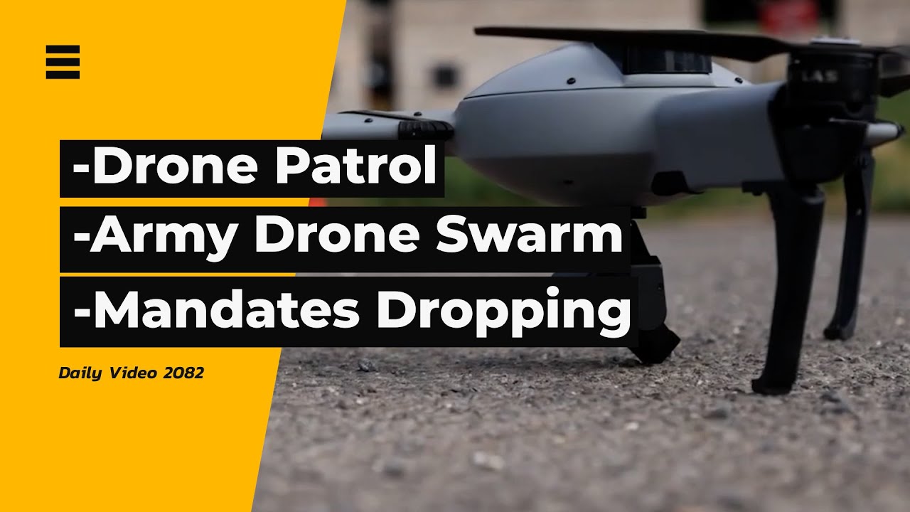 Police Drone Patrol, Army Drone Swarm, Vaccine And Mask Mandate Changes ...