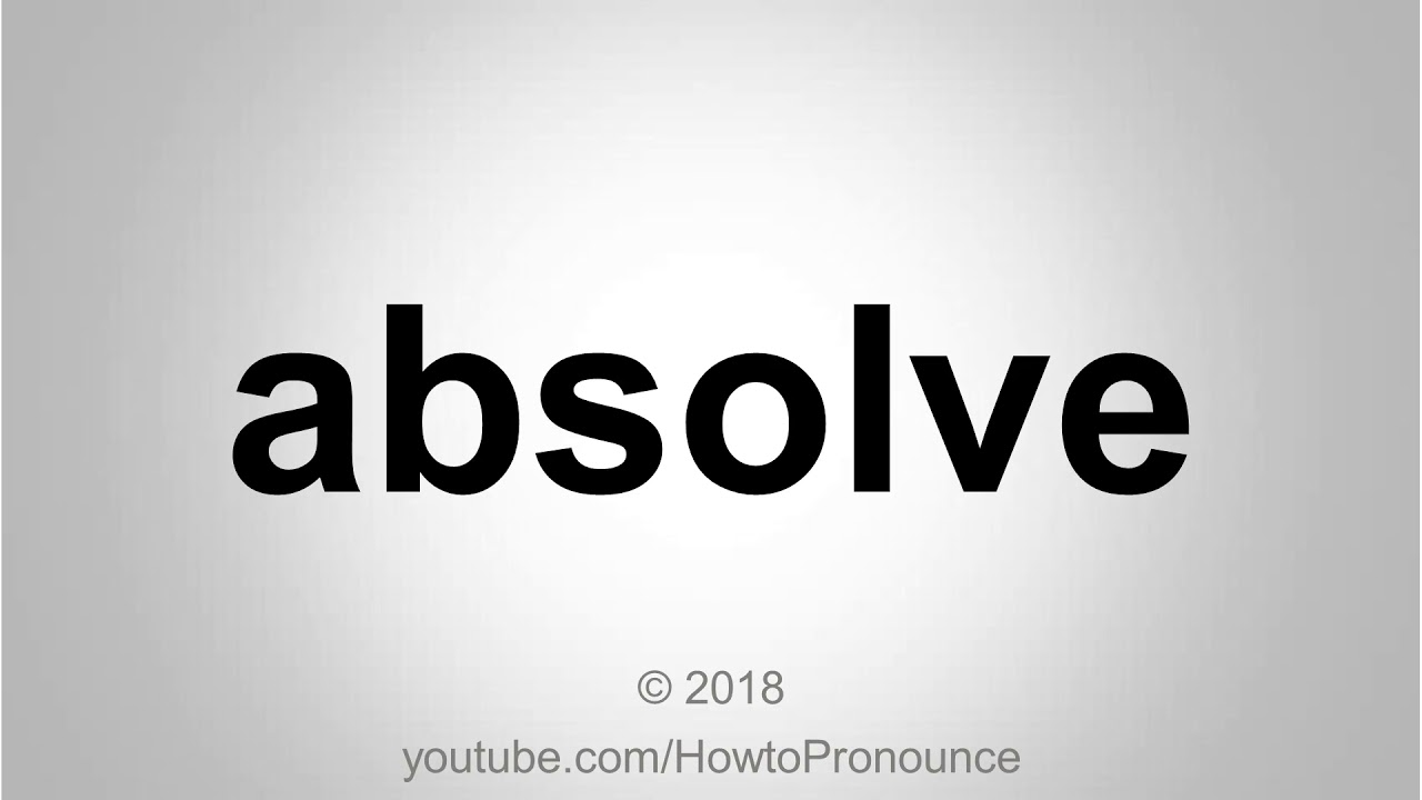How to Pronounce absolve - YouTube