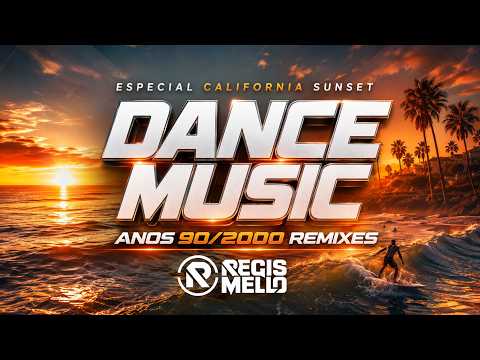 Dance 90/2000 Remixes - Especial Califórnia Sunset - @RegisMello (Bob Sinclar, Magic Box, Eiffel 65)