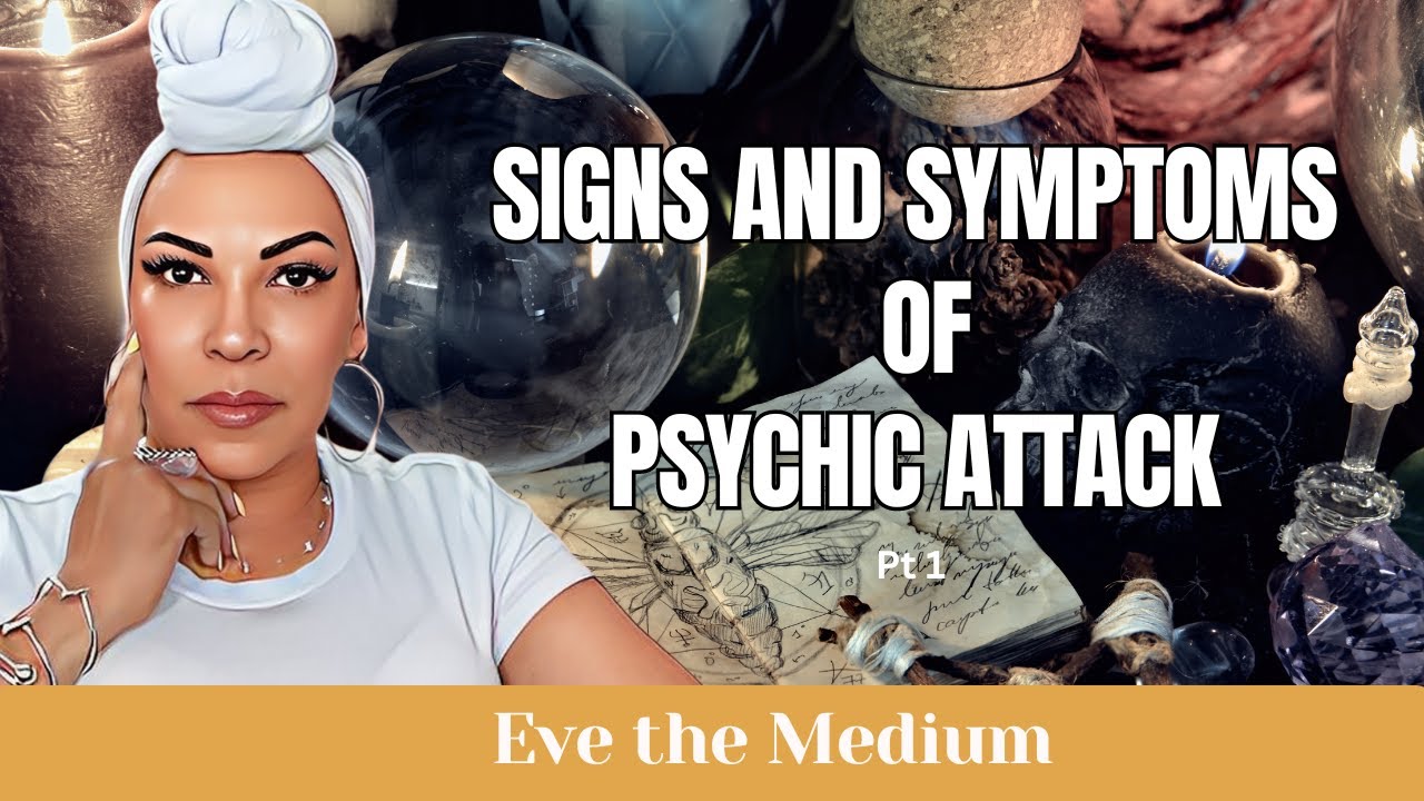 SIGNS & SYMPTOMS OF PSYCHIC ATTACK PT 1 (VERSION EN INGLES) - YouTube