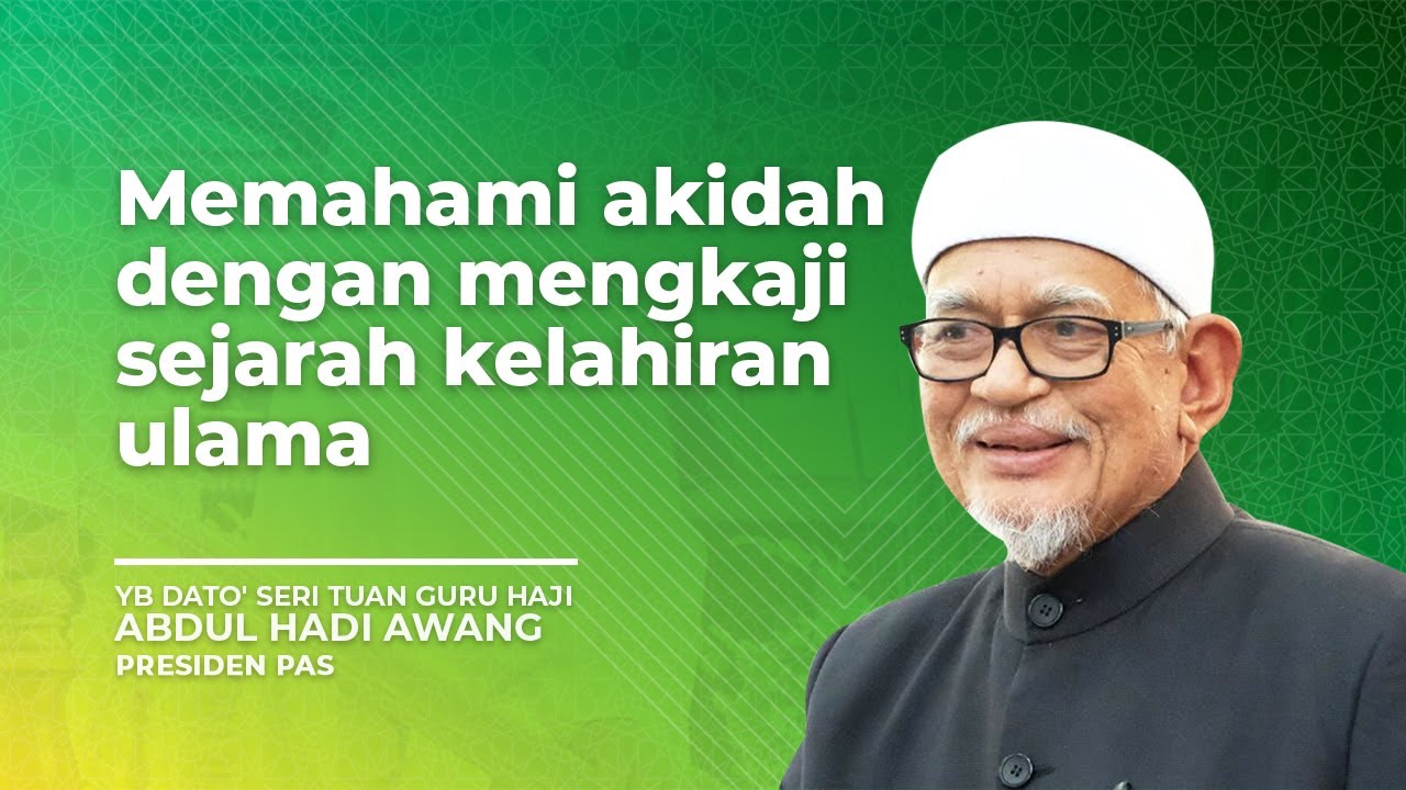 Memahami akidah dengan mengkaji sejarah kelahiran ulama | Tuan Guru ...