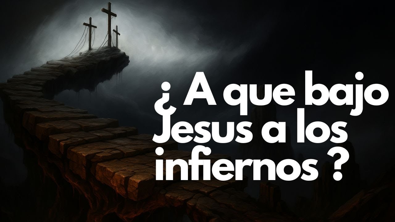 ¿A que Descendio JESUS a los infiernos? - YouTube