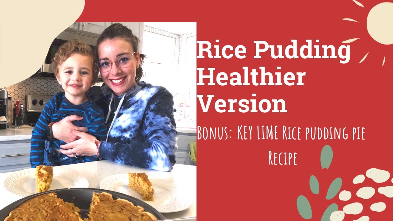 Rice Pudding Healthier Version & Key Lime Rice Pudding Pie Recipe - YouTube