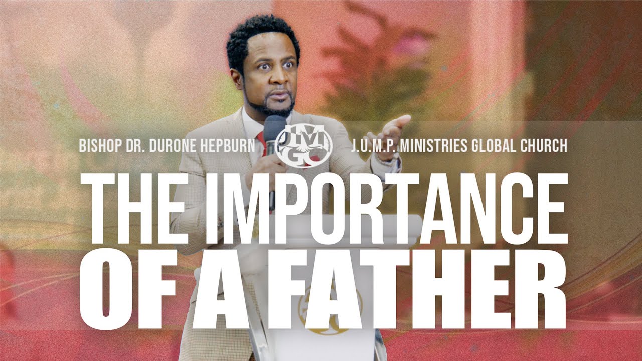 The Importance of a Father | Bishop Dr. Durone Hepburn | 250615S - YouTube