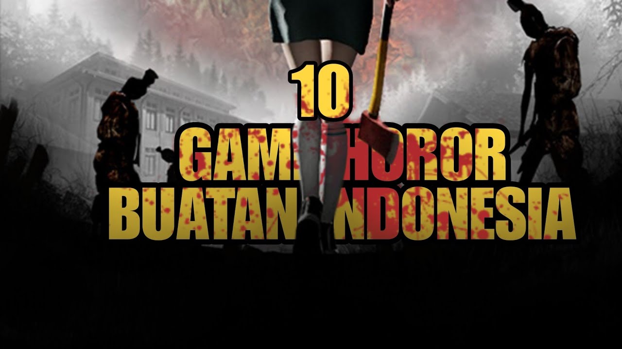 10 Game Horor Buatan Indonesia yang Seru dan Menegangkan - YouTube