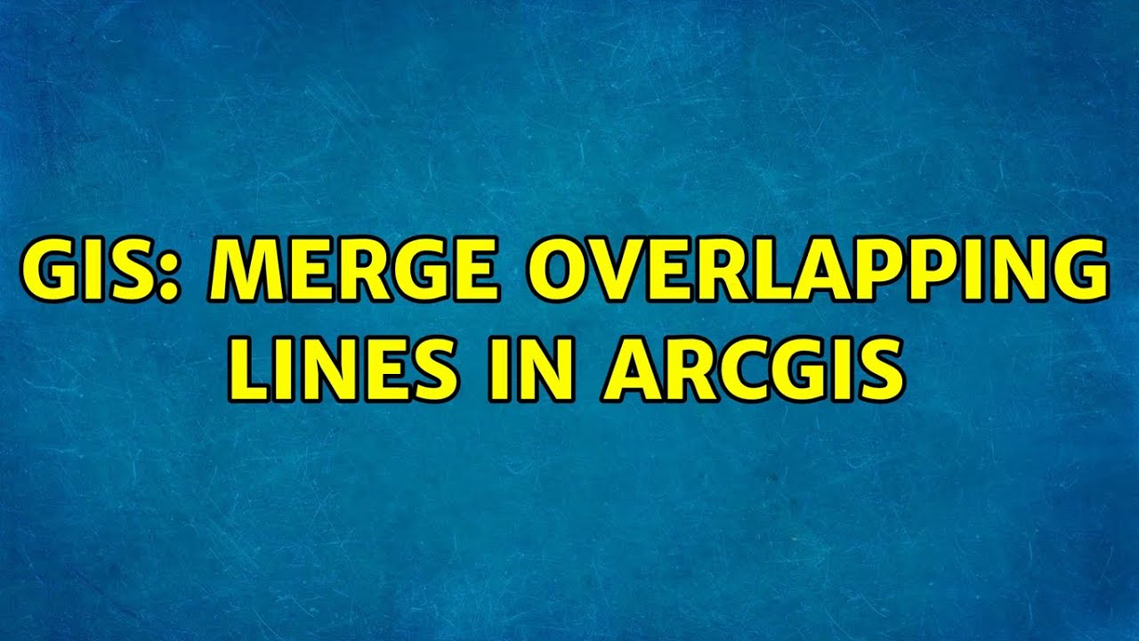 GIS Merge Overlapping Lines In ArcGIS 5 Solutions YouTube gis-merge-overlapping-lines-in-arcgis-5-solutions-youtube