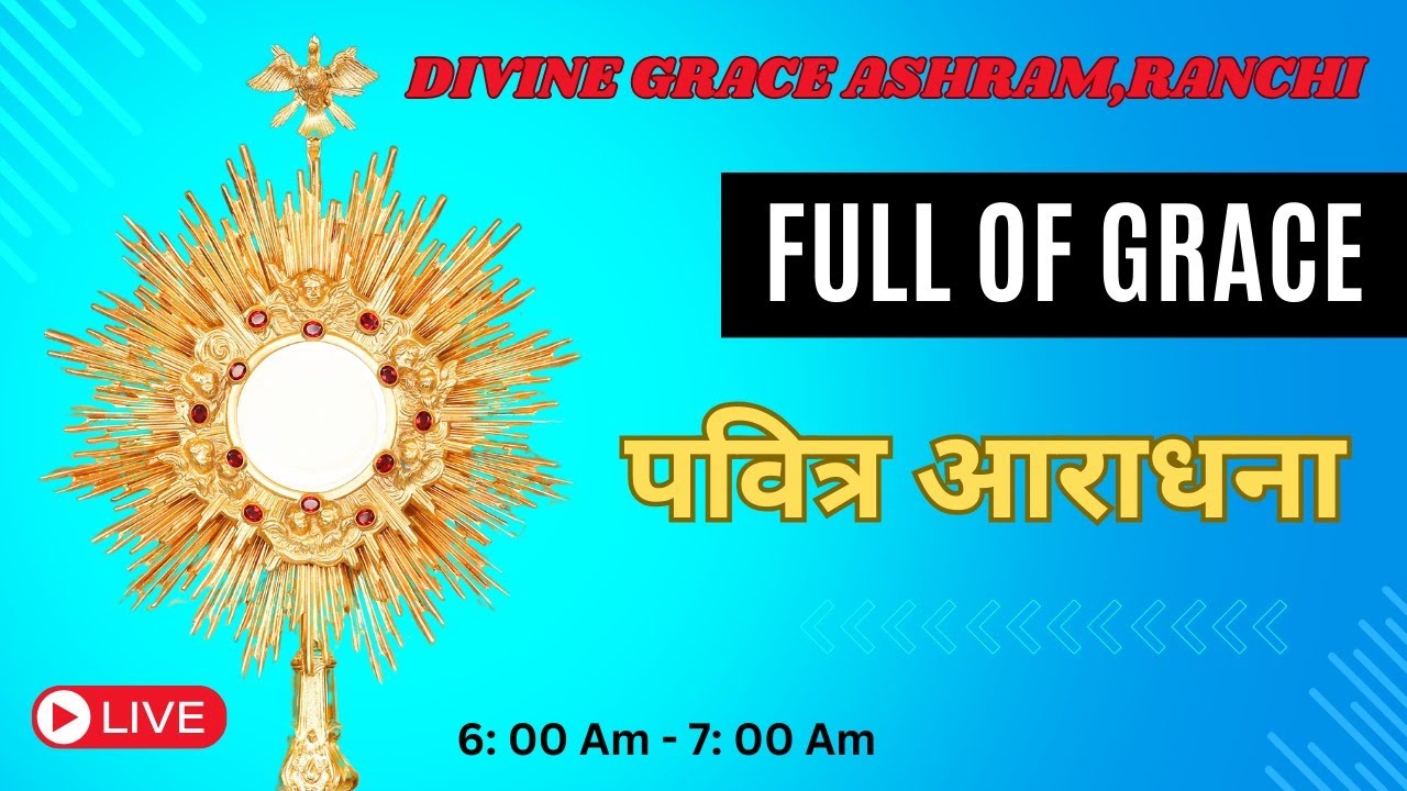 Full of Grace // One Hour of Holy Adoration // Divine Grace Ashram ...