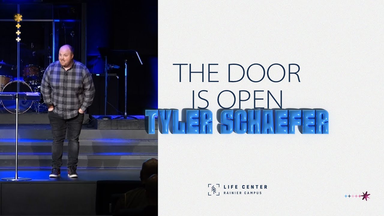 The Door is Open | Pastor Tyler Schaefer | Life Center Rainier Campus ...