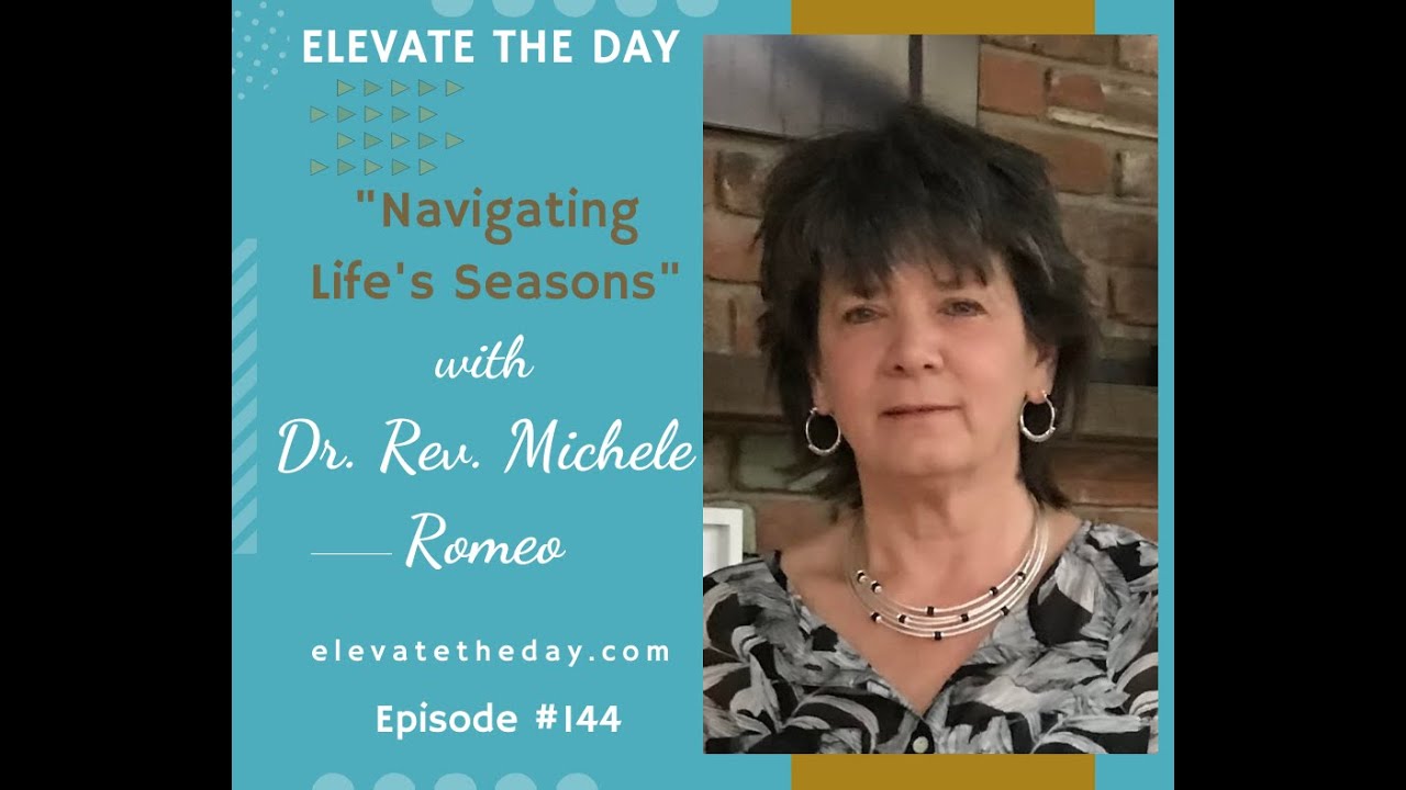 Navigating Life's Seasons with Dr. Rev. Michele Romeo - YouTube