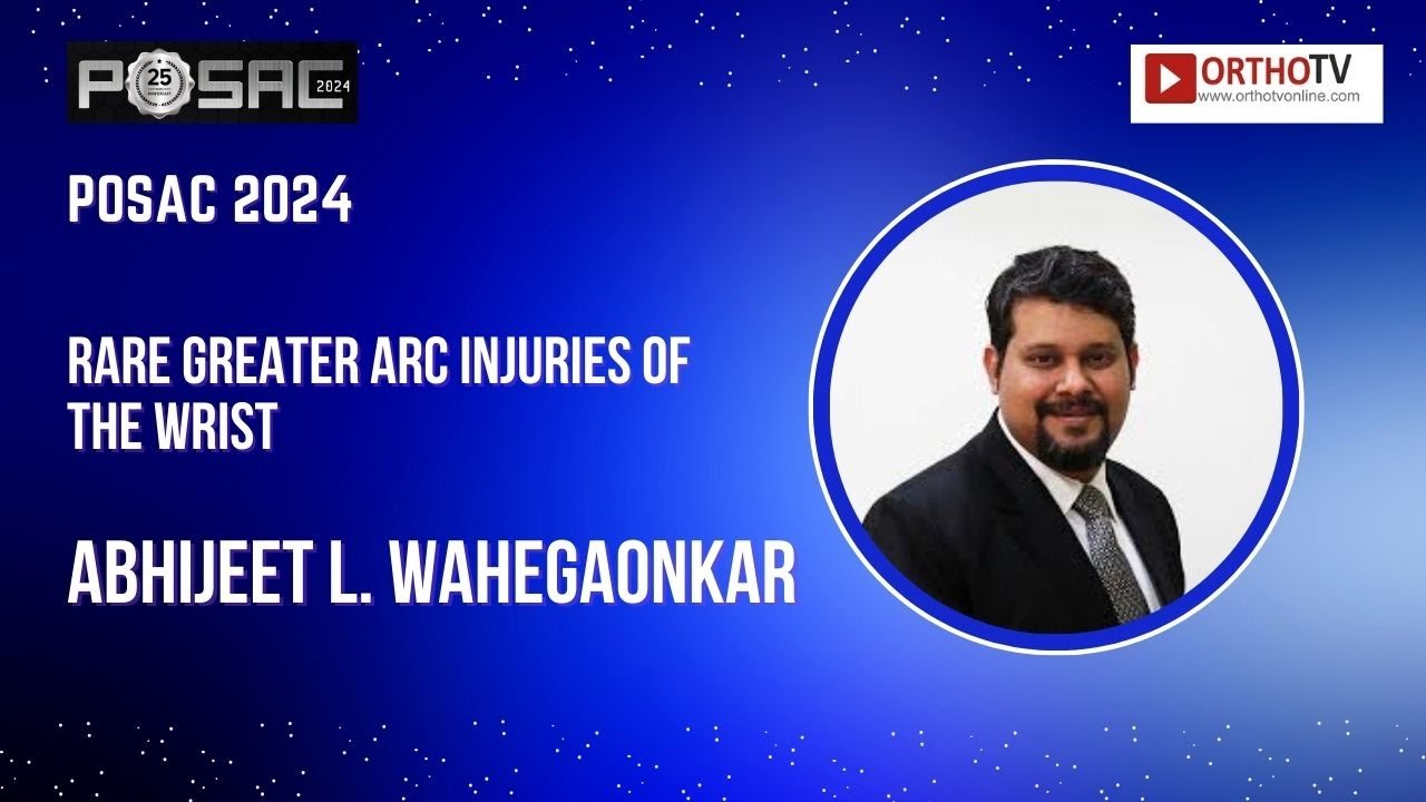 POSAC 2024 : Rare Greater Arc Injuries of the wrist - Abhijeet L ...
