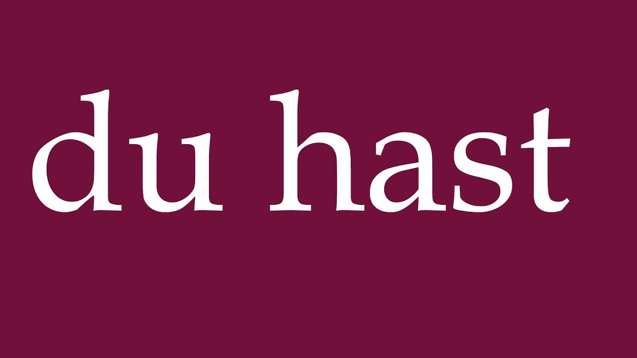 How to Pronounce ''du hast'' (you have) Correctly in German - YouTube