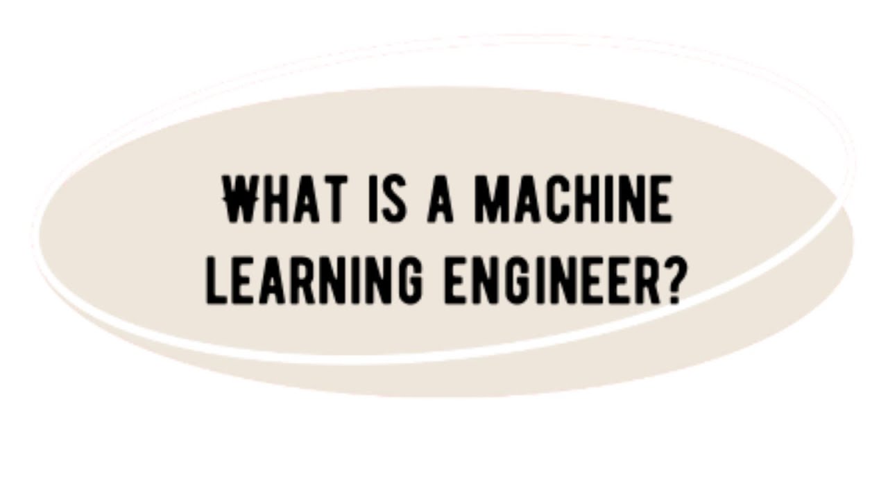 What Is A Machine Learning Engineer? Explained Simply But Not In 1 ...
