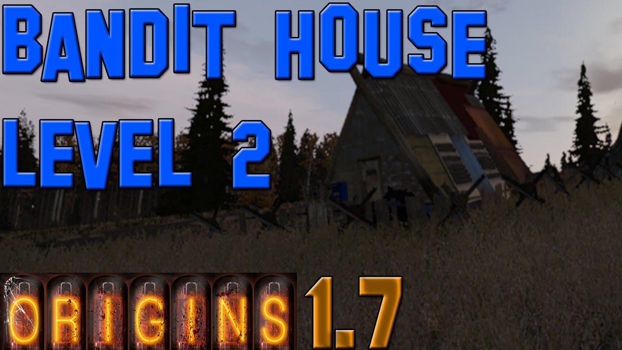 DAYZ ORIGINS: How to build a BANDIT LEVEL 2 HOUSE - YouTube