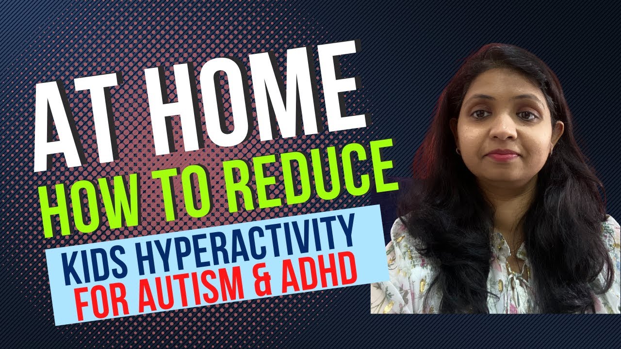 How to Reduce Kids Hyperactivity at Home | How to Reduce Kids ...