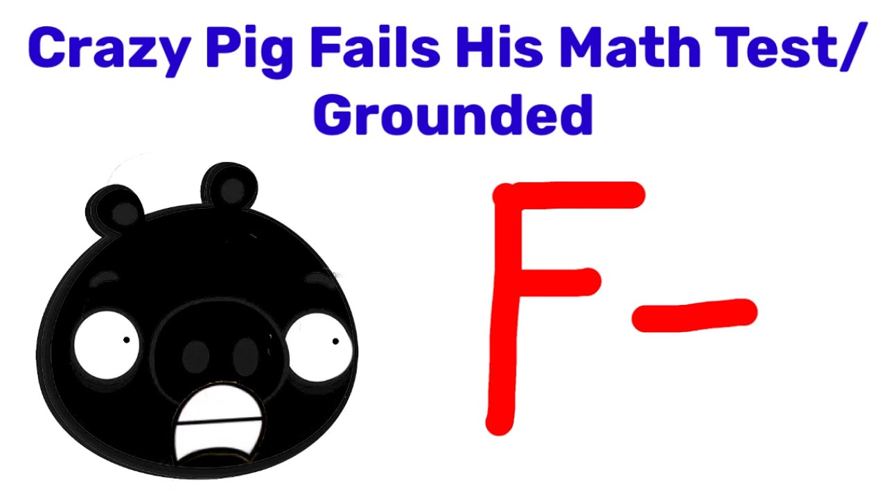 Crazy Pig Fails His Math Test/Grounded - YouTube