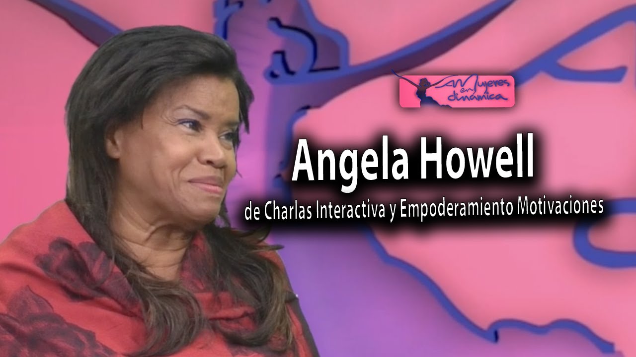 Angela Howell de Charlas Interactiva y Empoderamiento Motivaciones ...