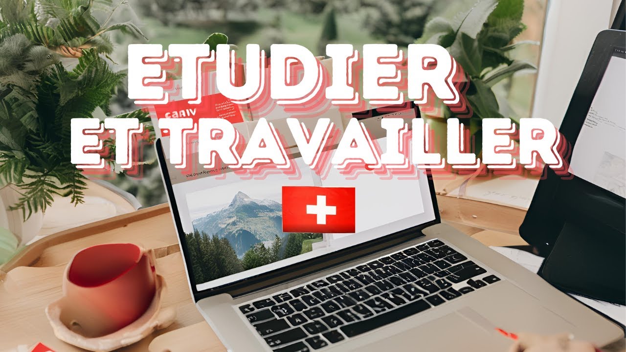 Récapitulatif Etudier et Travailler en Suisse - YouTube