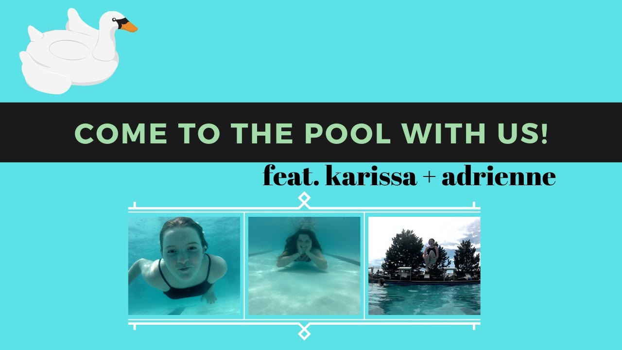 Come to the Pool With us! // feat. karissa + adrienne - YouTube