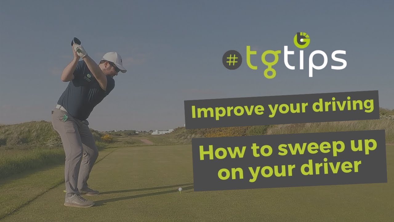 #TGtips - IMPROVE YOUR DRIVING - HOW TO SWEEP UP ON YOUR DRIVER - YouTube