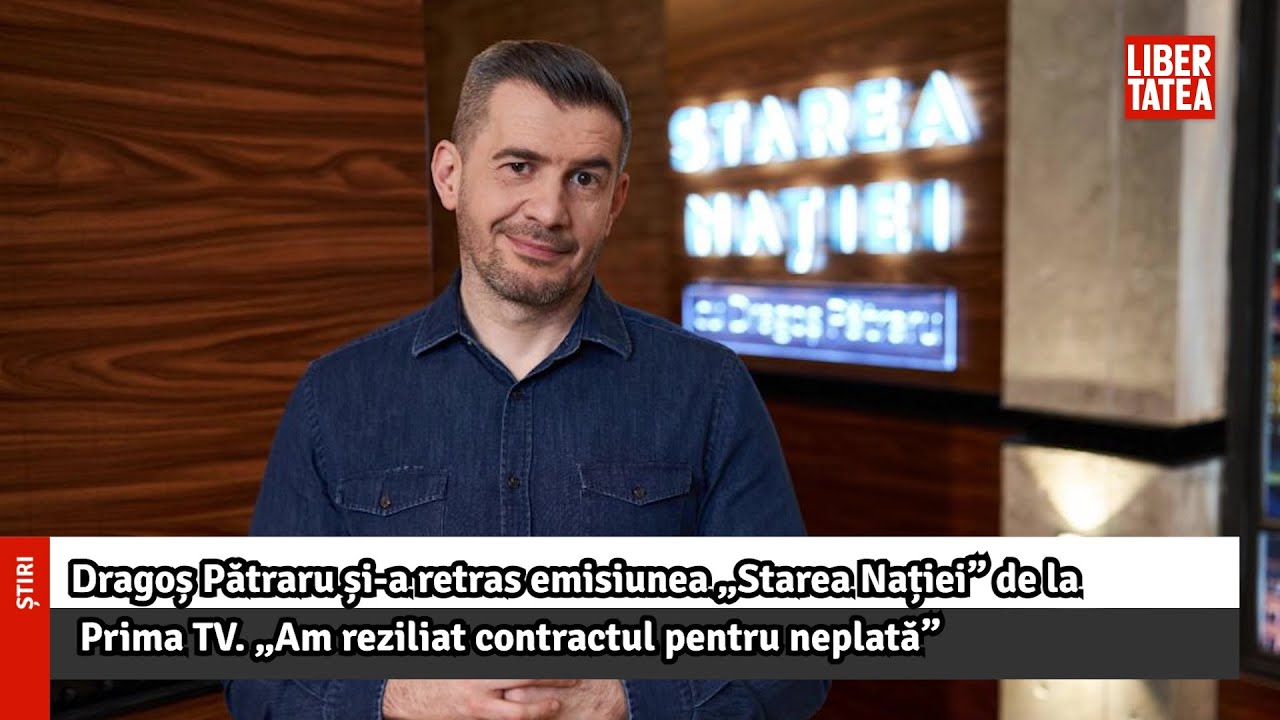 Dragoș Pătraru și-a retras emisiunea „Starea Nației” de la Prima TV ...