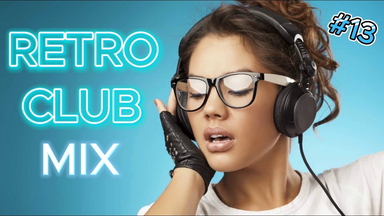 RETRO CLUB MIX #13 / DANCE MUSIC / DJ DENISKDI - YouTube