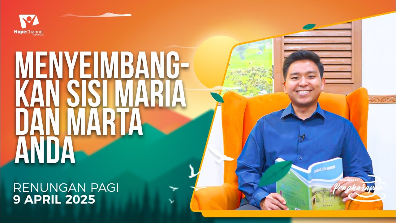 Renungan Pagi | MENYEIMBANGKAN SISI MARIA DAN MARTA ANDA | 9 APRIL 2025 ...