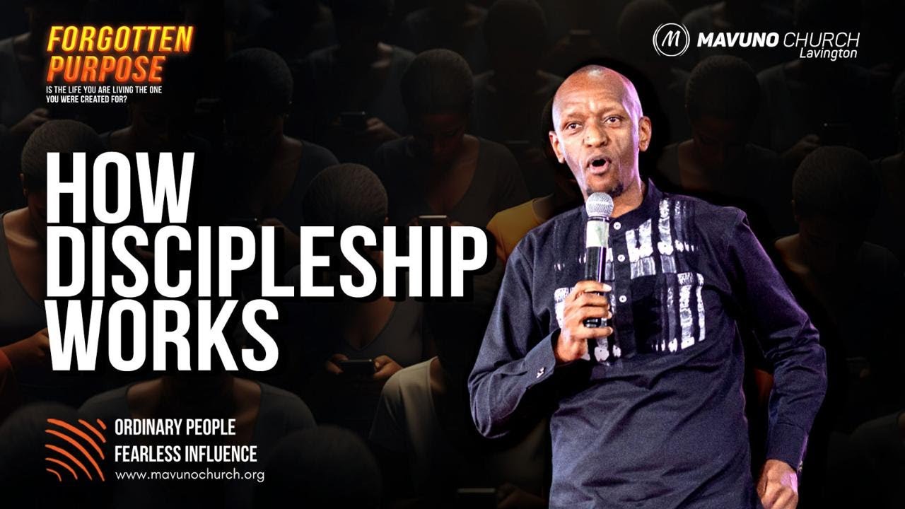 FORGOTTEN PURPOSE 3 | HOW DISCIPLESHIP WORKS (Pastor David Kuria) - YouTube
