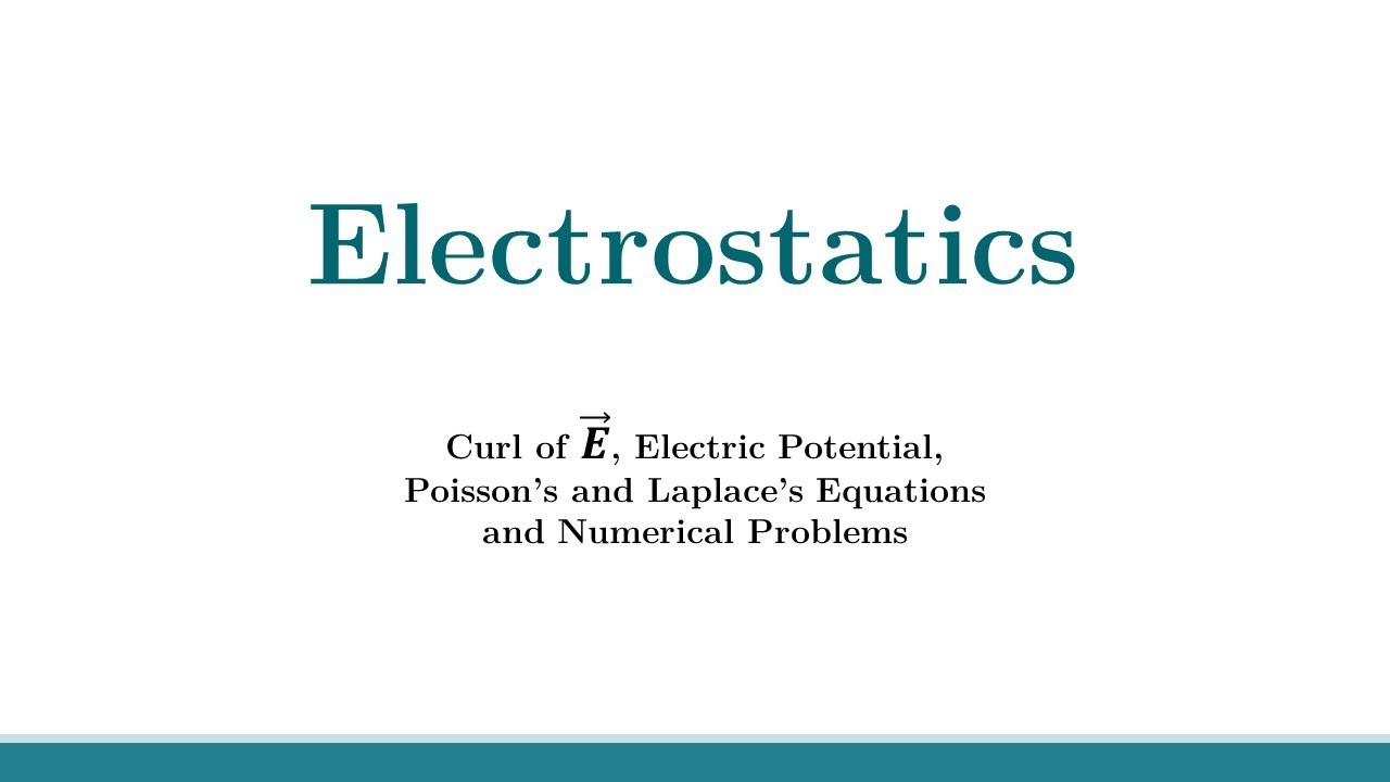 Electrostatics : Curl of E, Electric Potential, Poisson's and Laplace's ...