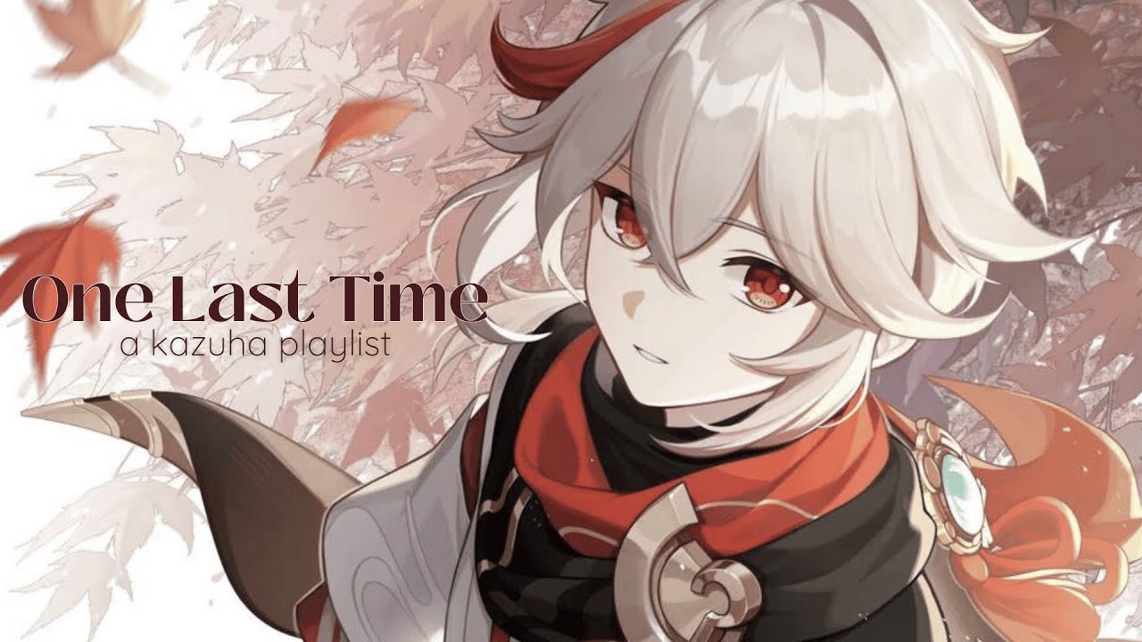 one last time || a kazuha playlist - YouTube